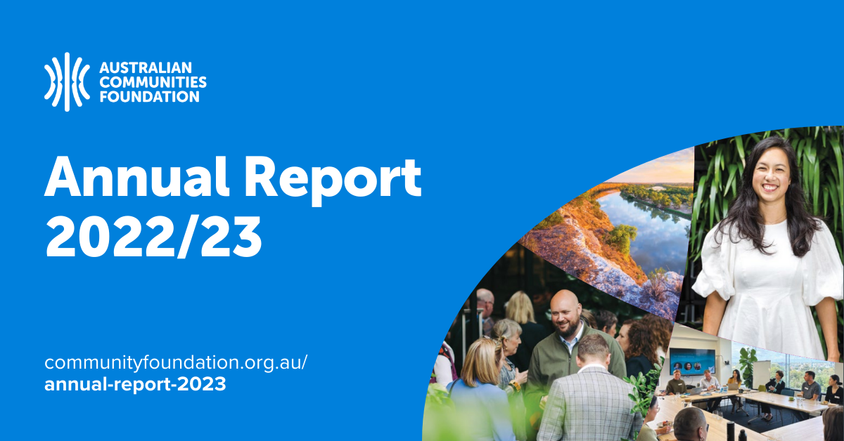 Our Community – Annual Report 2022/23 - Australian Communities Foundation